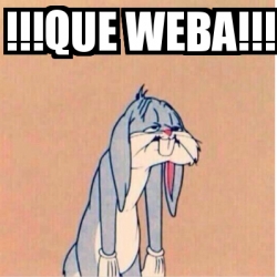 Meme Personalizado - !!!Que Weba!!! - 28781679