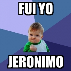 Meme Bebe Exitoso - Fui yo Jeronimo - 28806071