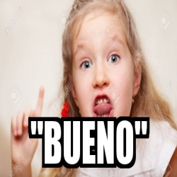 Meme Personalizado - "BUENO" - 28819824