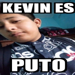Meme Personalizado - Kevin es Puto - 28855539