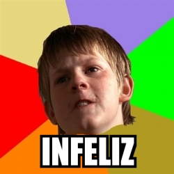 Meme Chico Malo - infeliz - 28885226