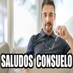 Meme Personalizado - saludos consuelo - 28888940