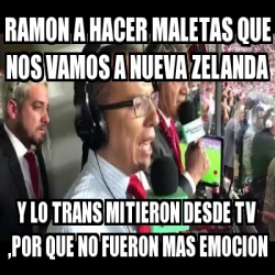 Meme Personalizado - ramon a hacer maletas que nos vamos a nueva ...