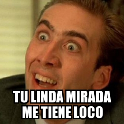 Meme No me digas - Tu linda mirada me tiene loco - 28099063