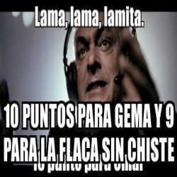 Meme Personalizado - 10 puntos para Gema y 9 para la flaca sin chiste ...
