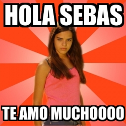 Meme Jealous Girl - HOLA SEBAS Te amo muchoooo - 29197574