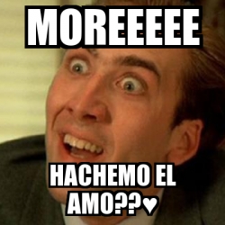 Meme No me digas - Moreeeee Hachemo el amo??â™¥ - 29241484