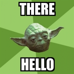 Meme Yoda - THERE HELLO - 29268810