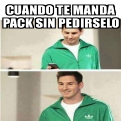 Meme Personalizado - cuando te manda pack sin pedirselo - 29359148