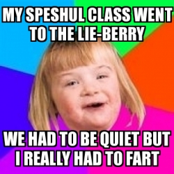 Meme Retard Girl - My speshul class went to the lie-berry We had to be ...
