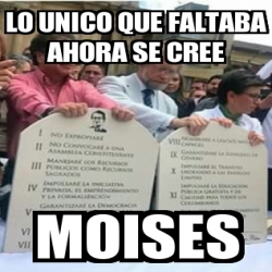 Meme Personalizado - LO UNICO QUE FALTABA AHORA SE CREE MOISES - 29386828