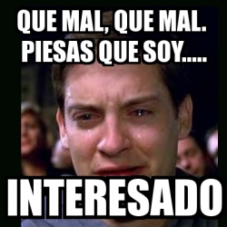 Meme crying peter parker - Que mal, que mal. Piesas que soy ...