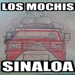 Meme Personalizado - los mochis sinaloa - 29428068