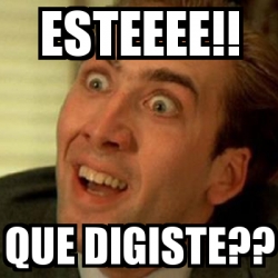 Meme No me digas - Esteeee!! Que digiste?? - 29572851