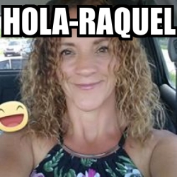 Meme Personalizado - hola-Raquel - 29638424