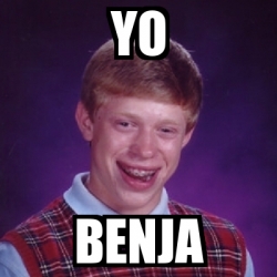 Meme Bad Luck Brian - Yo Benja - 29680852