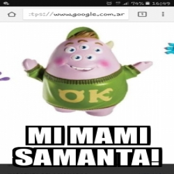 Meme Personalizado - Mi mami Samanta! - 29682605