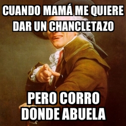 Meme Joseph Ducreux - Cuando mamÃ¡ me quiere dar un chancletazo Pero ...