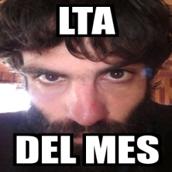 Meme Personalizado - LTA DEL MES - 29699300