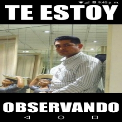 Meme Personalizado - Te estoy Observando - 29713443