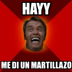 Meme Arnold - Hayy Me di un martillazo - 29721138