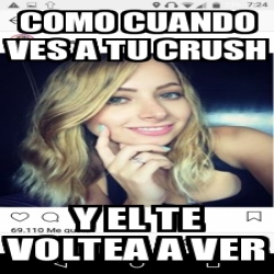 Meme Personalizado - Como cuando ves a tu crush Y el te voltea a ver ...