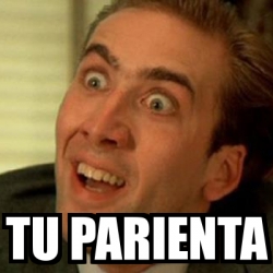 Meme No me digas - Tu parienta - 29740571