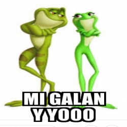 Meme Personalizado - Mi galan y yooo - 29740862