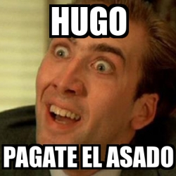 Meme No me digas - HUGO pagate el asado - 29755362