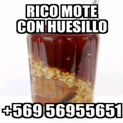 Meme Personalizado - Rico Mote Con Huesillo +569 56955651 - 29765198
