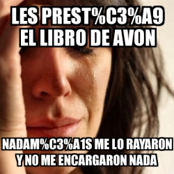 Meme Problems - Les prest%C3%A9 el libro de avon Nadam%C3%A1s me lo ...
