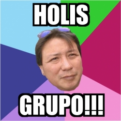 Meme Personalizado - Holis Grupo!!! - 29772530