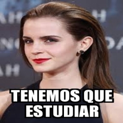 Meme Personalizado - Tenemos que estudiar - 29773911
