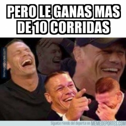 Meme Personalizado - pero le ganas mas de 10 corridas - 29777173