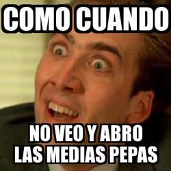 Meme No me digas - Como cuando No veo y abro las medias pepas - 29779988