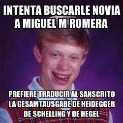 Meme Bad Luck Brian - Intenta buscarle novia a miguel m romera Prefiere ...
