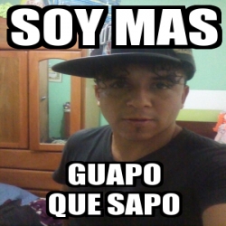 Meme Personalizado - soy mas guapo que sapo - 29789861