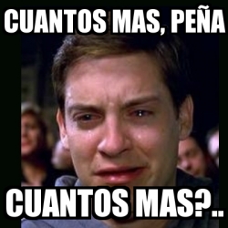 Meme crying peter parker - CUANTOS MAS, PEÃ‘A CUANTOS MAS?.. - 29791573
