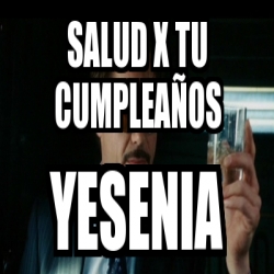 Meme Personalizado - Salud x tu cumpleaÃ±os Yesenia - 29086607
