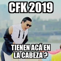Meme Gangnam Style - CFK 2019 Tienen acÃ¡ en la cabeza ? - 29811264