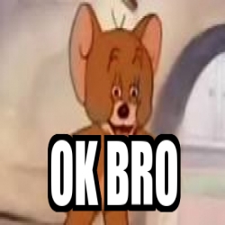 Meme Personalizado - ok bro - 29822194