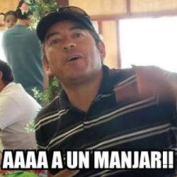 Meme Personalizado - Aaaa a un manjar!! - 29822298
