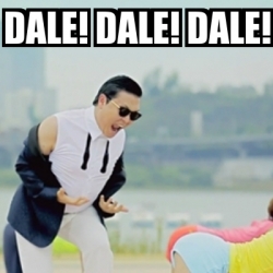 Meme Gangnam Style - Dale! Dale! Dale! - 29822828