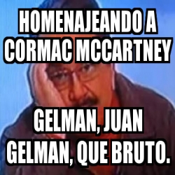Meme Personalizado - Homenajeando a Cormac McCartney Gelman, Juan ...