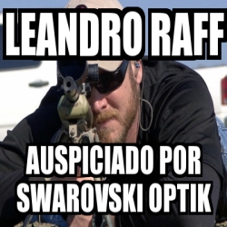 Meme Personalizado - Leandro Raff Auspiciado por Swarovski Optik - 29851257