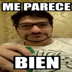 Meme Personalizado - me parece bien - 29858328