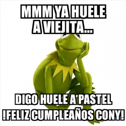 Meme Kermit the frog - MMM YA HUELE A VIEJITA... DIGO HUELE A PASTEL ...