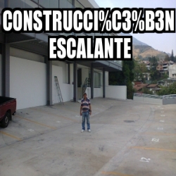Meme Personalizado - Construcci%C3%B3n escalante - 29911095