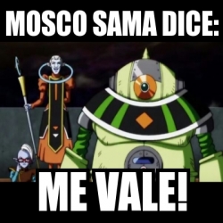 Meme Personalizado - mosco sama dice: me vale! - 29935633