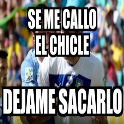 Meme Personalizado - se me callo el chicle dejame sacarlo - 29968930